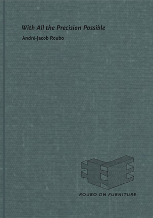 Book Review – With All the Precision Possible: Roubo on Furniture ...